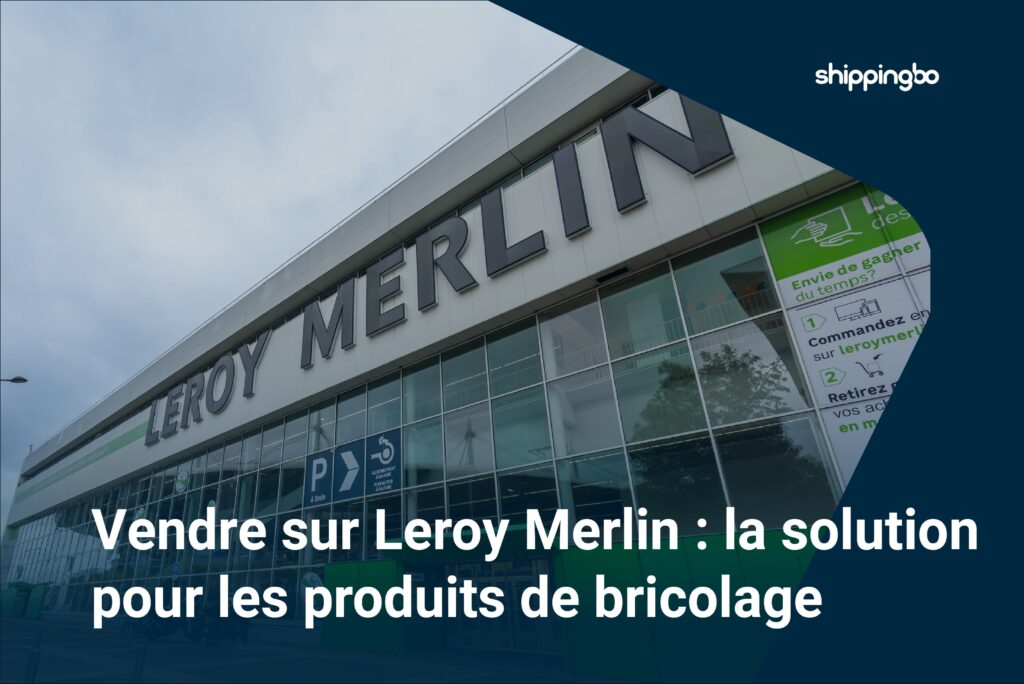 Vendre sur Leroy Merlin : conditions et guide complet