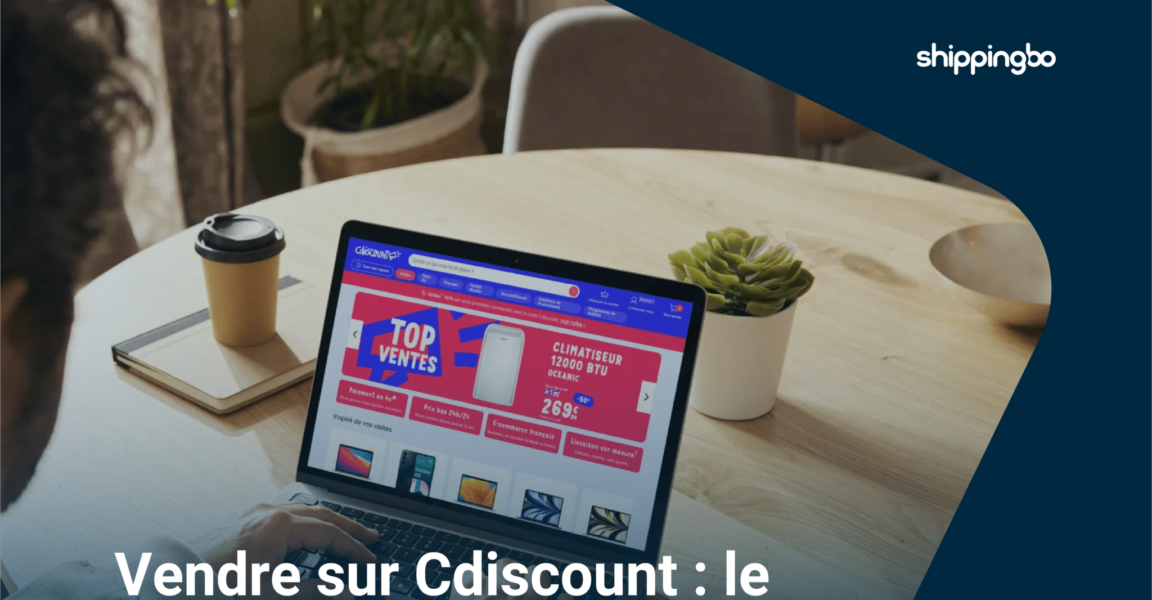 Vendre sur Cdiscount : coûts, logistique et conseils